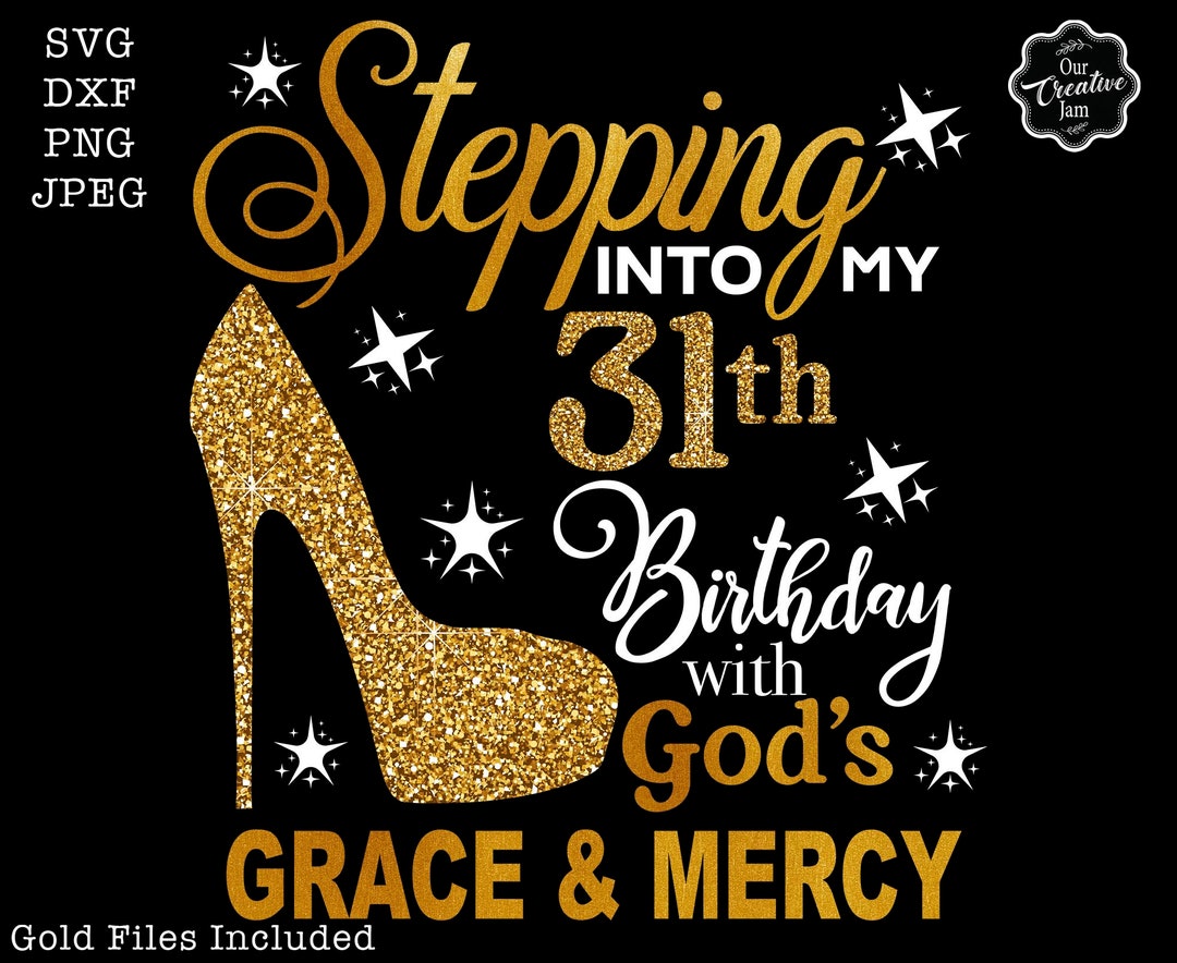Stepping Into My 31st Birthday With God's Grace and Mercy Svg, 31st ...