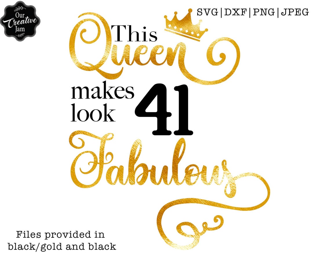This Queen Makes 41 Look Fabulous Svg, 41 and Fabulous Svg, 41st ...