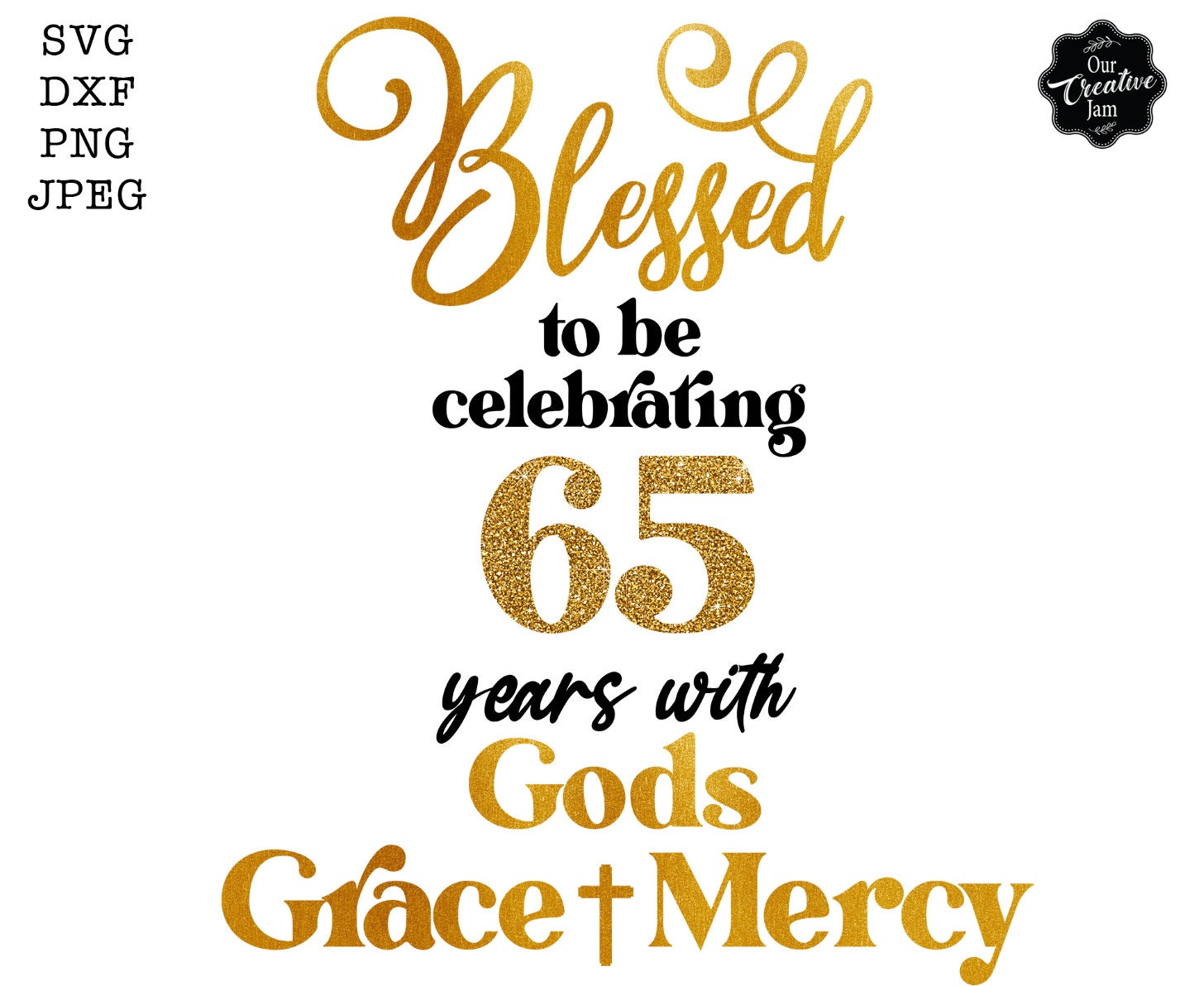 Blessed to Be Celebrating 65 Years With God's Grace and Mercy Svg ...