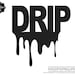 Drip Svg, Drip Svg, Cricut Drip, Drip Files, Drippy Design, Dxf ...
