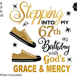 67th Birthday Svg,stepping Into My 67th With God's Grace and Mercy SVG ...