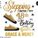48th Birthday Svg, Stepping Into My 48th Birthday With Gods Grace and ...