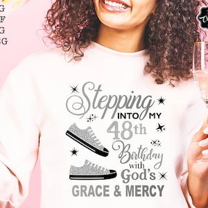48th Birthday Svg, Stepping Into My 48th Birthday With Gods Grace and ...