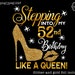 Stepping Into My 52nd Like a Queen SVG, 52nd Birthday Svg, 52 Birthday ...