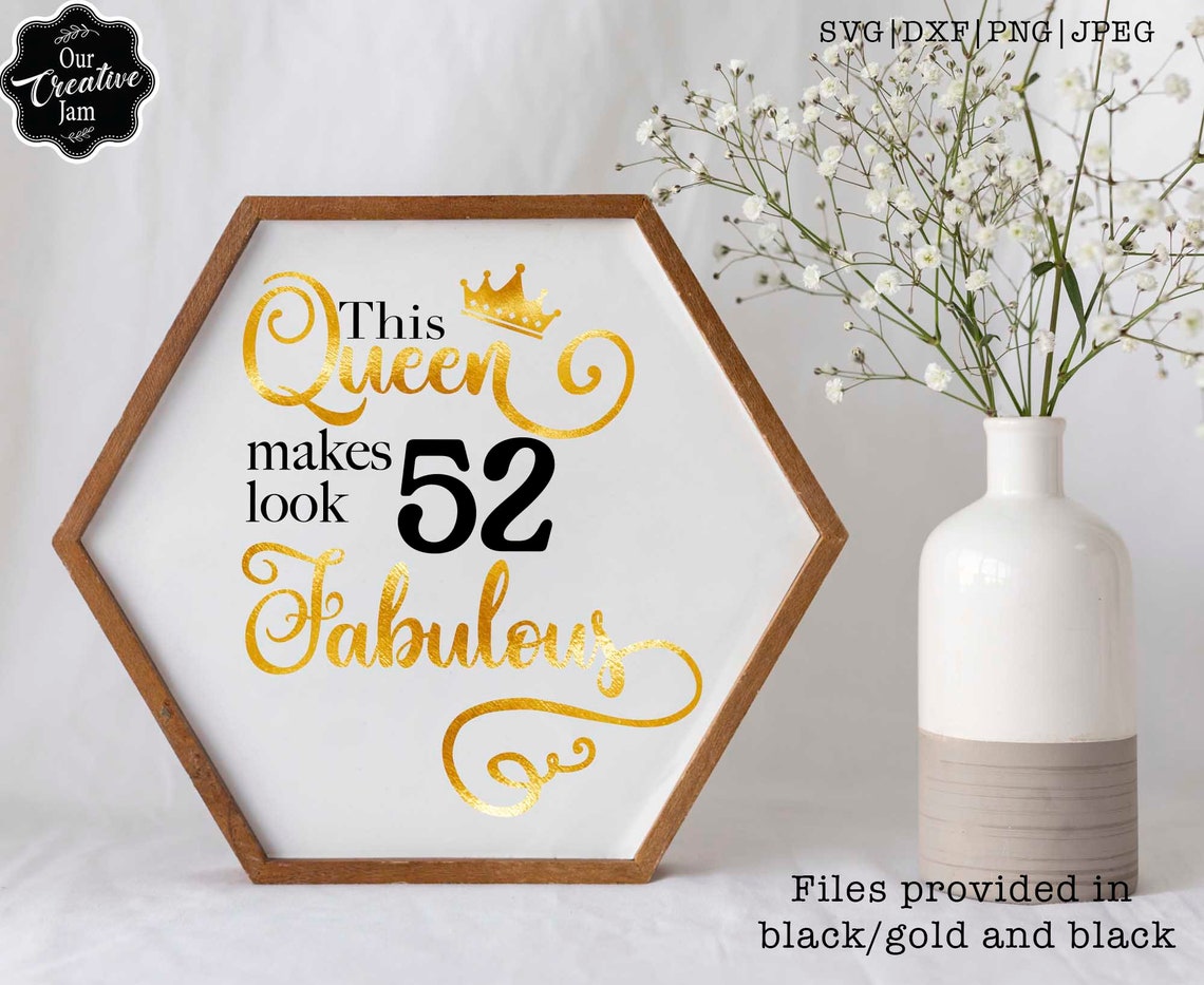 This Queen Makes 52 Look Fabulous Svg, 52 and Fabulous Svg,52nd ...