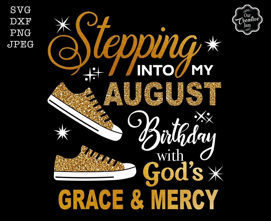 Stepping Into My Birthday Svg, August Queen Svg, August Birthday Svg ...