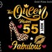 55 and Fabulous Svg, Fabulous at 55 Svg, 55 and Fab Svg, 55th Birthday ...