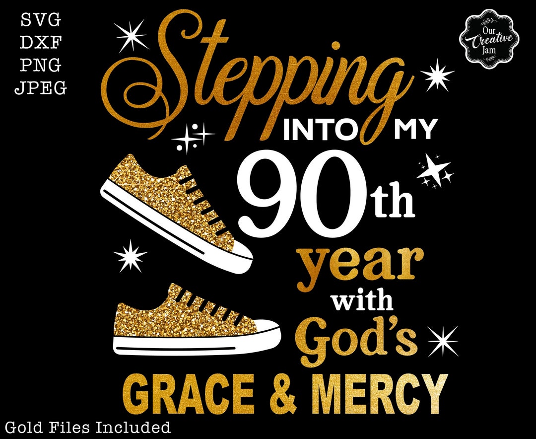 Stepping Into My 90th With Gods Grace and Mercy Svg, Grandma Birthday ...