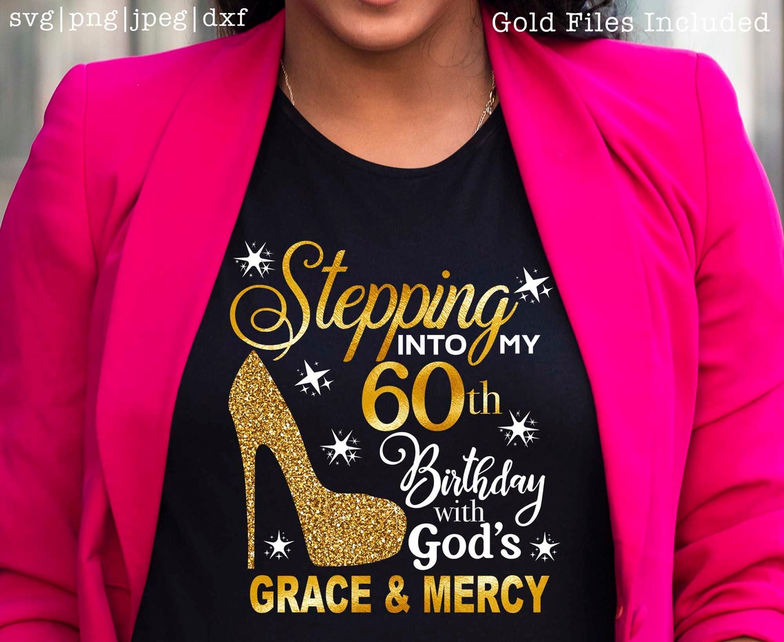 Stepping Into My 60th With God's Grace and Mercy SVG 60th - Etsy