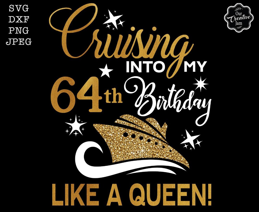 Cruising Into My 64th Birthday Like a Queen Svg, 64th Birthday Svg File ...