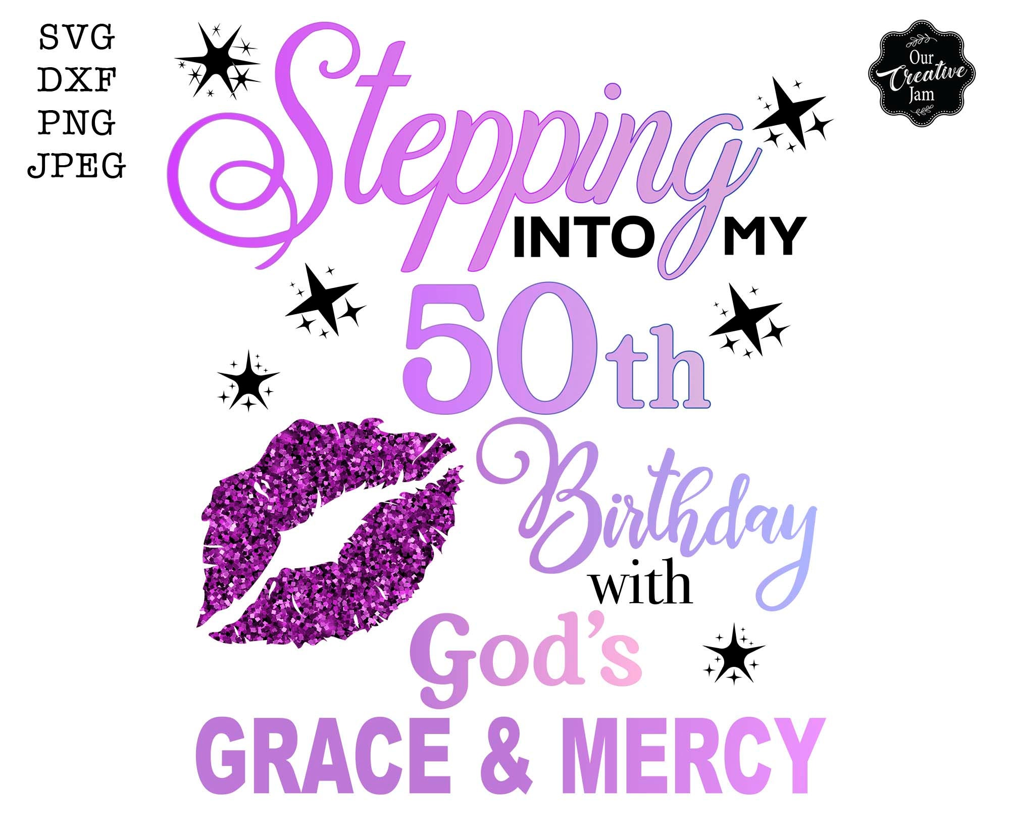 Stepping Into My 50th With God's Grace and Mercy SVG 50th - Etsy