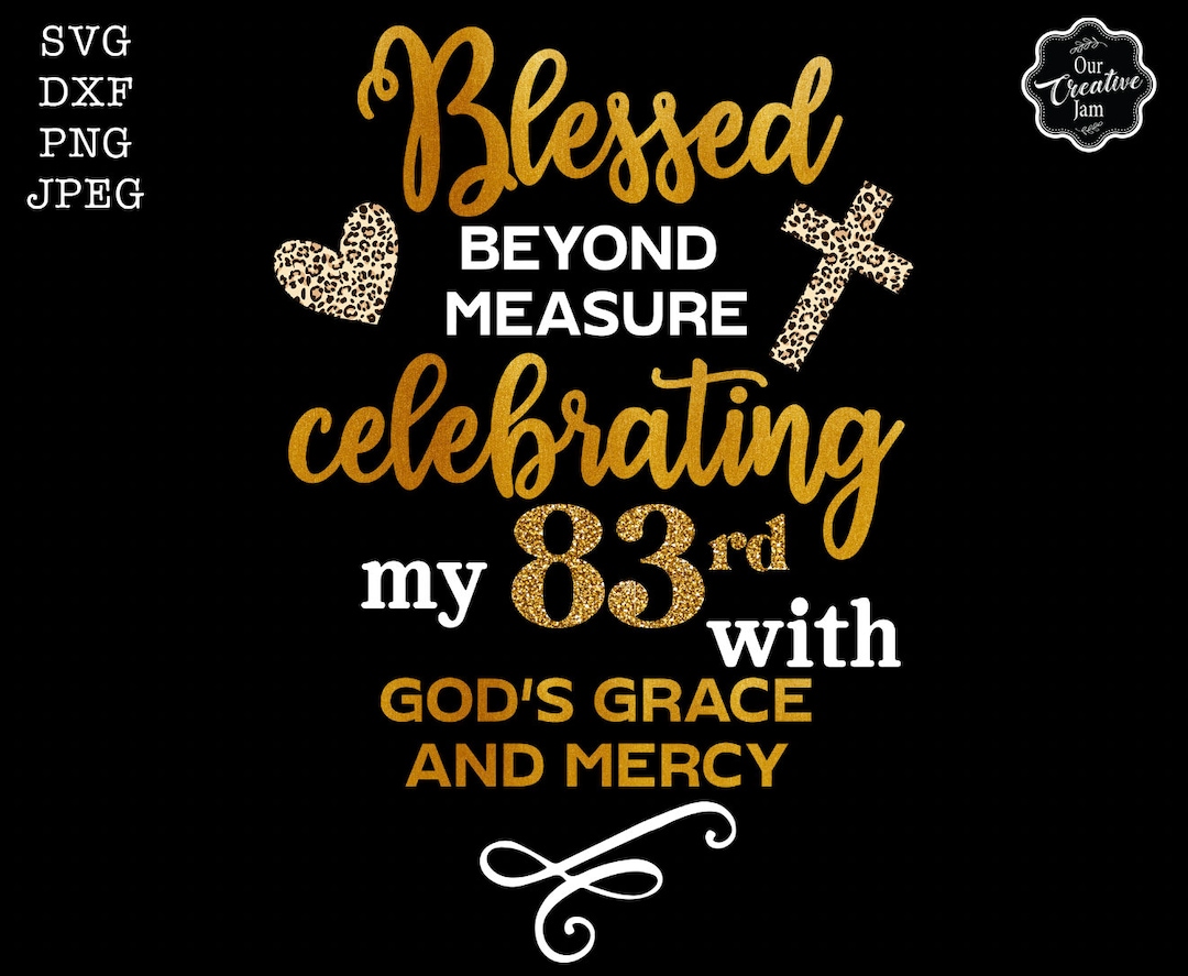Blessed Beyond Measure 83 Svg, Blessed Birthday 83 Svg, Gods Grace and ...