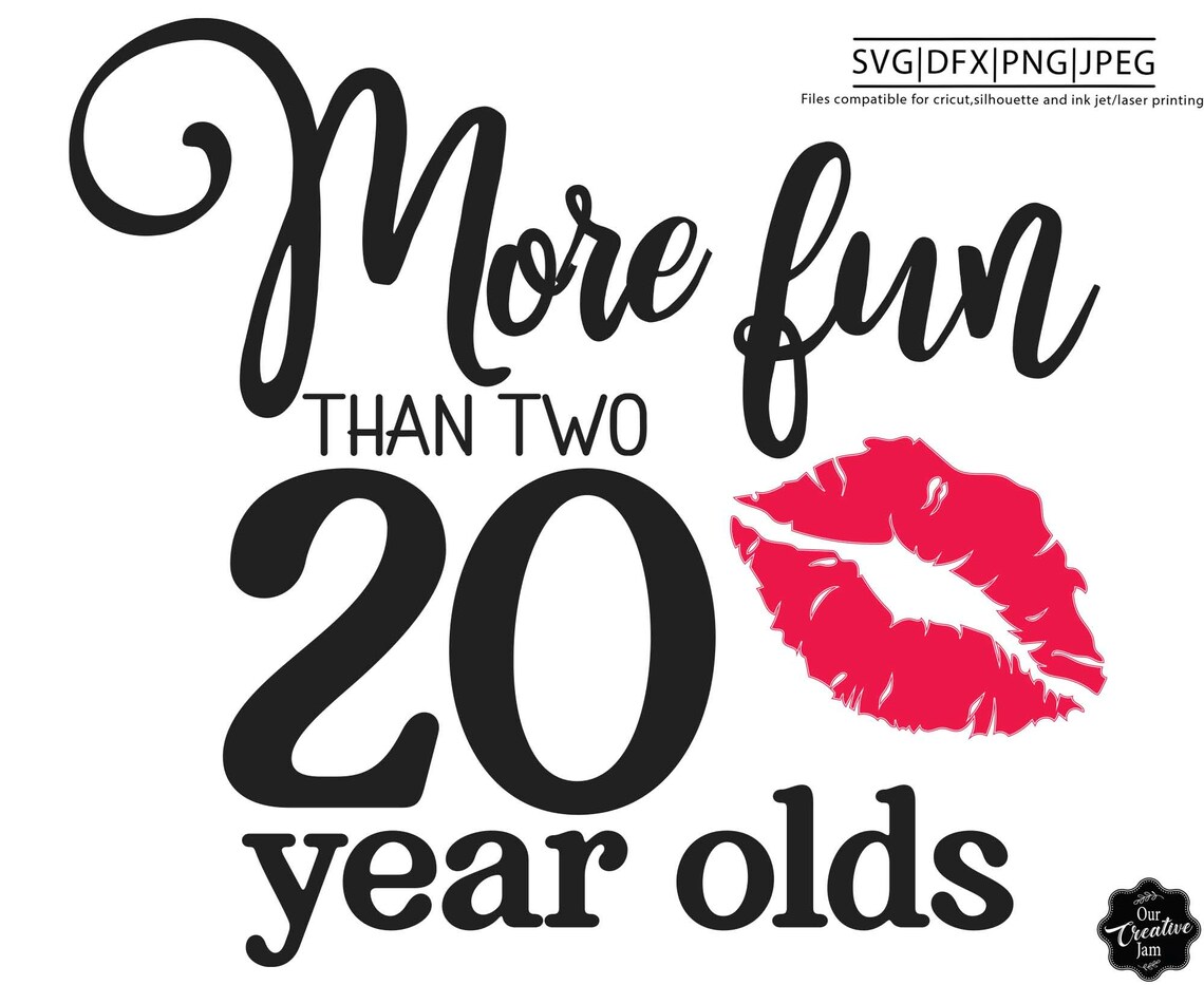 More Fun Than Two 20 Year Olds Svg, More Fun Than 2 Twenty Year Olds ...