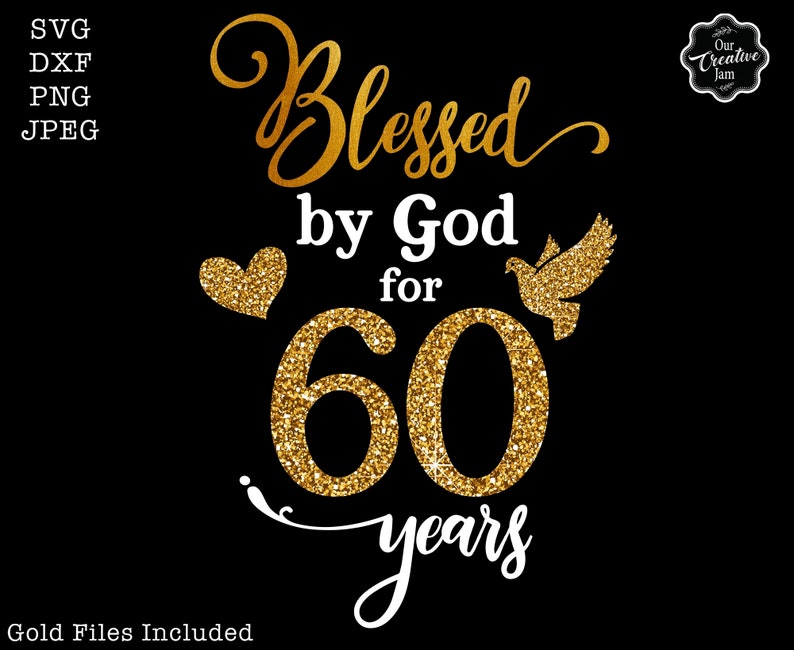 Blessed by God for 60 Years Svg, Blessed by God Svg, 60th Svg Woman, 60th Birthday Svg, Blessed ...