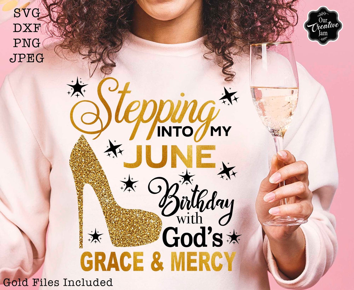 Stepping Into My Birthday Svg June Queen Svg June Birthday - Etsy