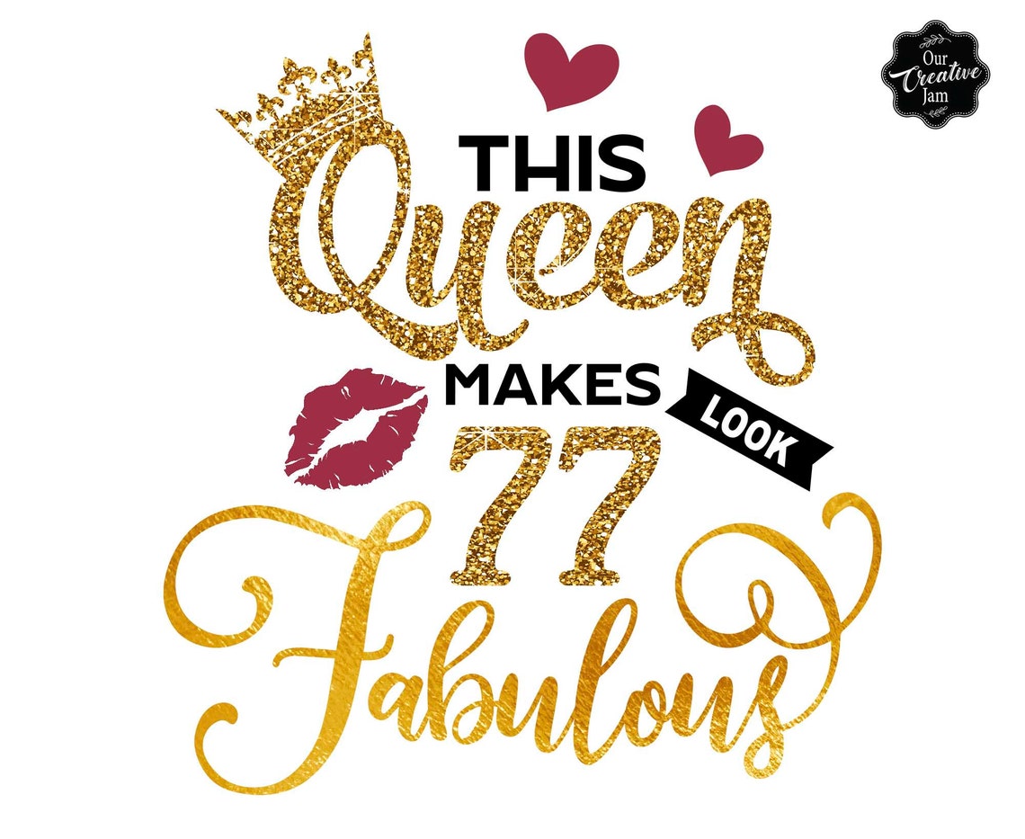 This Queen Makes 77 Look Fabulous Svg 77th Birthday Svg | Etsy