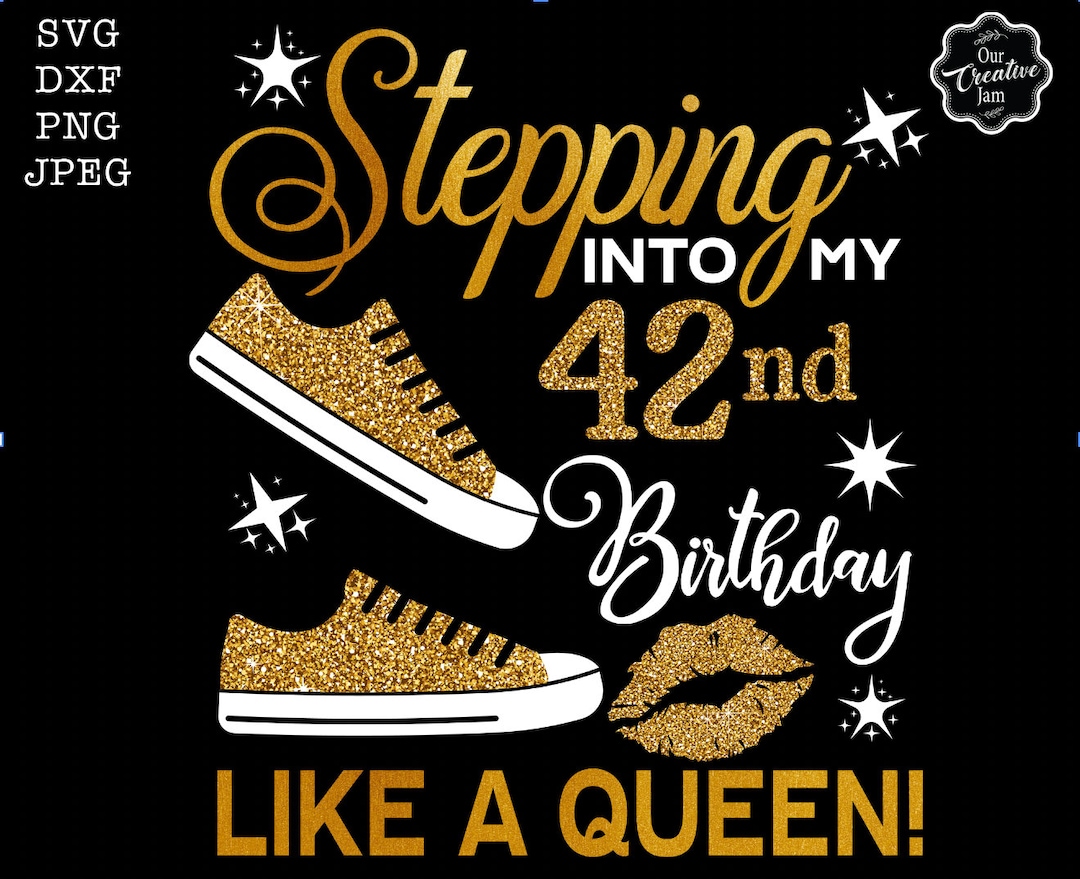 Stepping Into My 42nd Like a Queen SVG, 42nd Birthday Svg, 42 Birthday ...