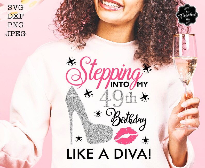 Stepping Into My 49th Like a Diva SVG,49 and Fabulous Svg,49th Birthday ...