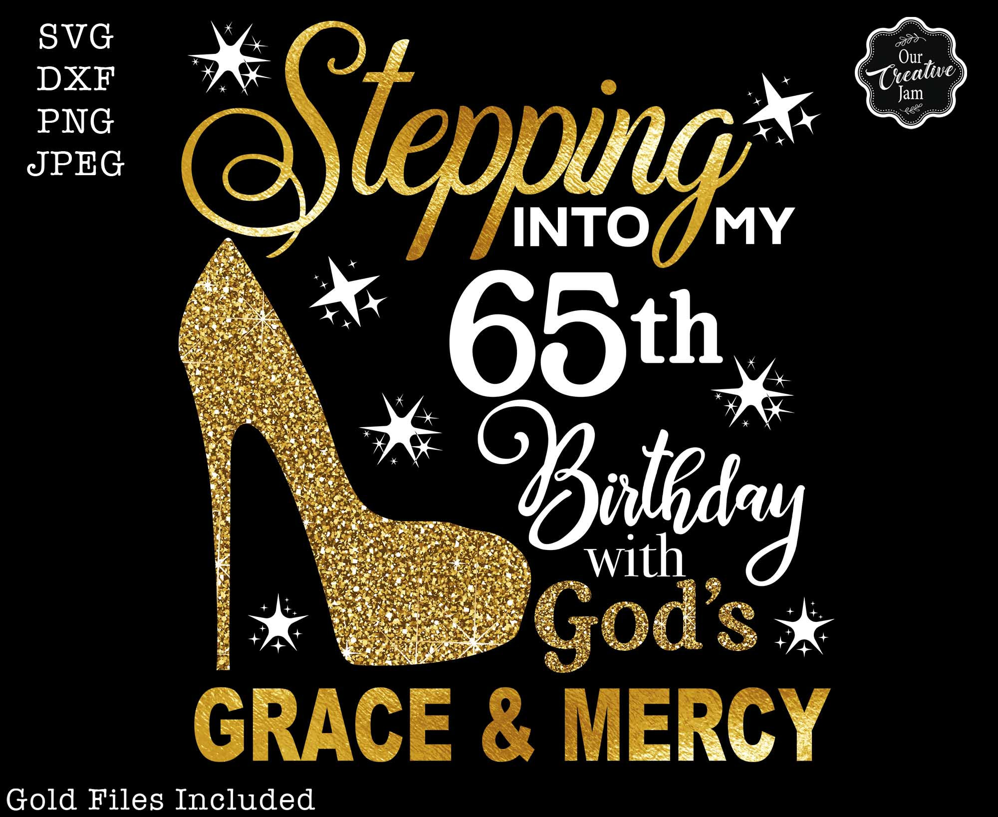Stepping Into My 65th Birthday With Gods Grace and Mercy Svg - Etsy