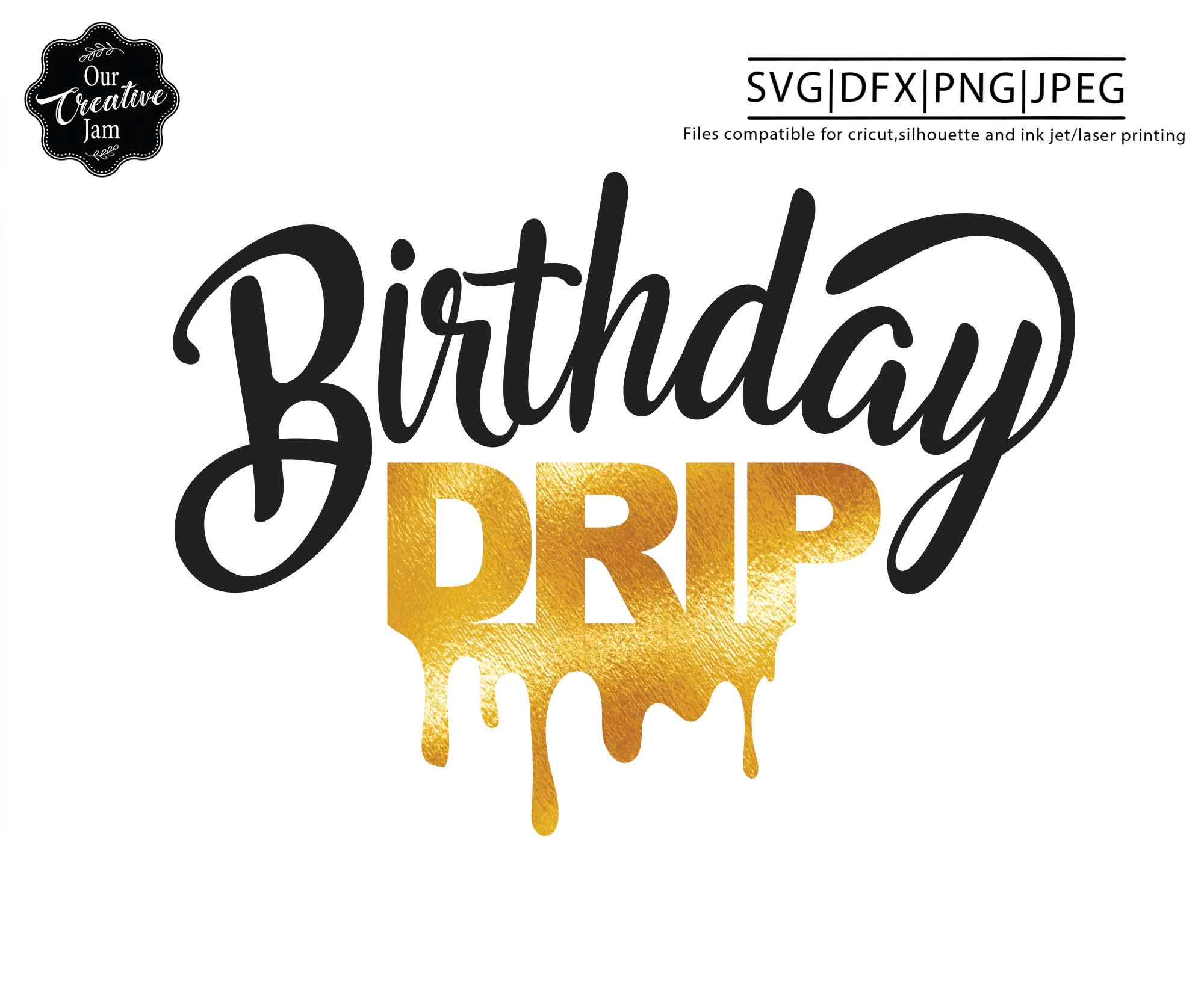 Birthday Drip Svg Drip Squad Svg Drip Svg Cricut Drip Drip - Etsy