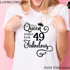 This Queen Makes 49 Look Fabulous Svg, 49th Birthday Svg, 49th Birthday ...