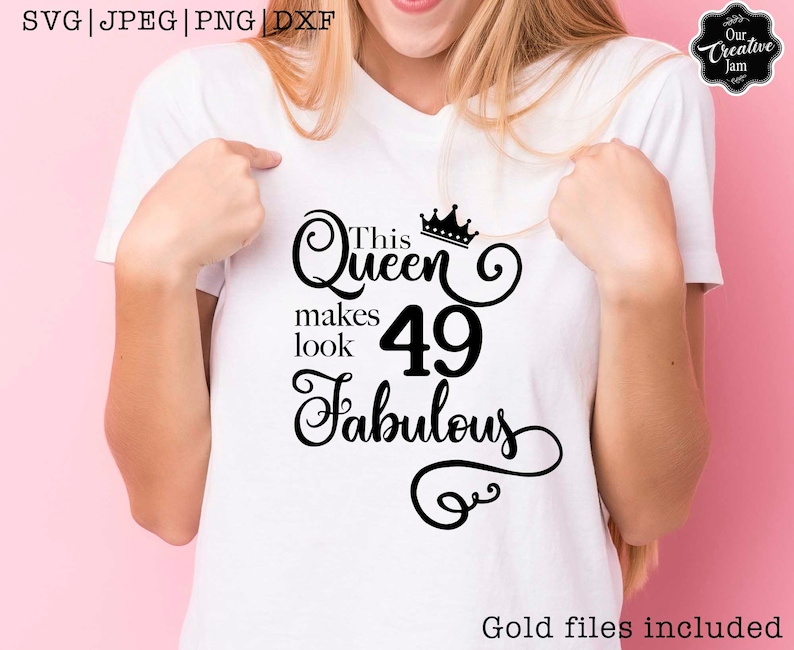 This Queen Makes 49 Look Fabulous Svg, 49th Birthday Svg, 49th Birthday ...
