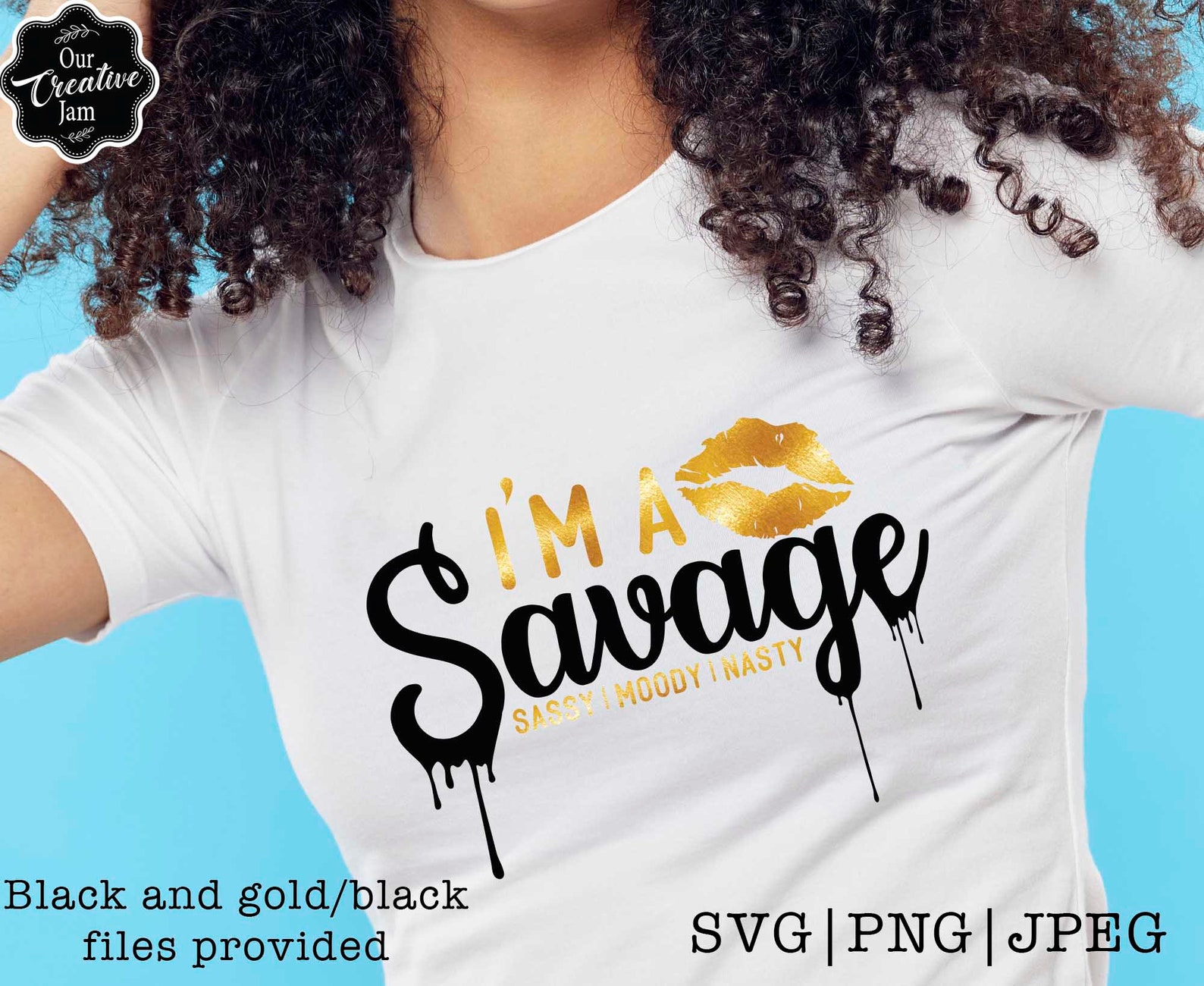 Im a SAVAGE Sassy Moody Nasty SVG Savage Dripping Svg, Savage Drip Svg ...