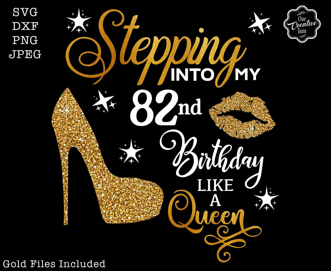 Stepping in to My 82nd Birthday Like a Queen Svg 82 and - Etsy