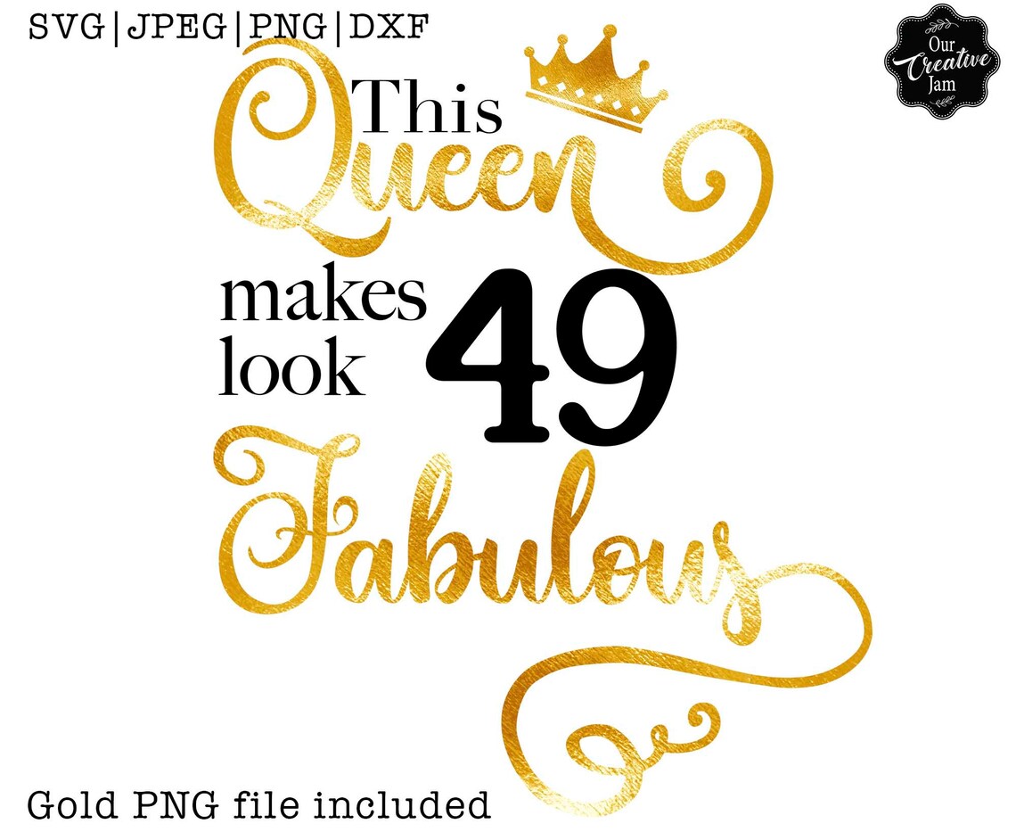 This Queen Makes 49 Look Fabulous Svg, 49th Birthday Svg, 49th Birthday ...