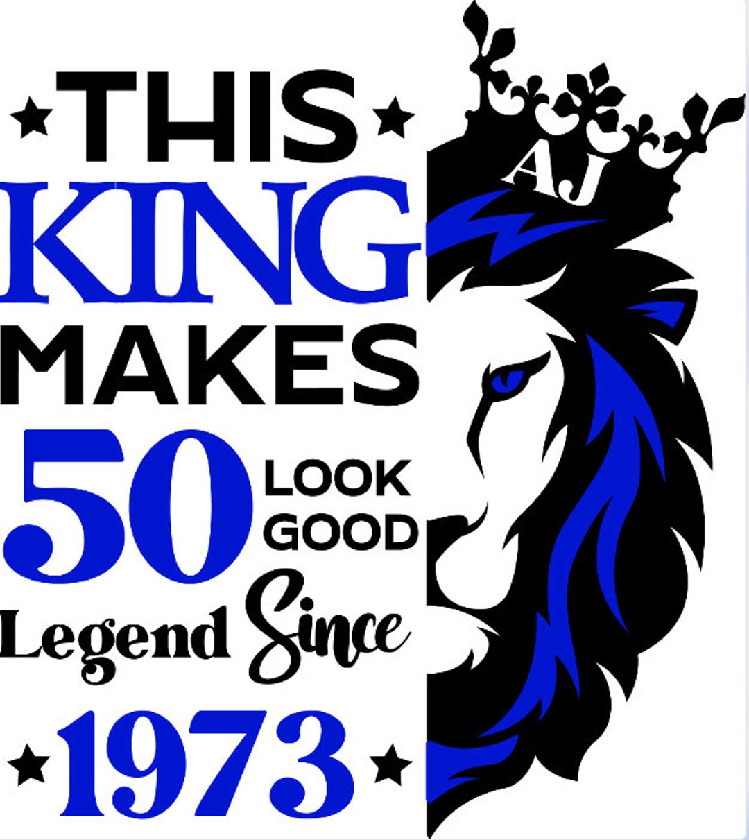 This King Makes 50 Look Good Svg, This King Makes 50 Look Good Png ...