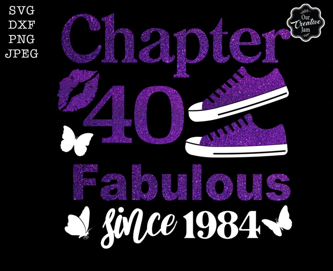 Chapter 40 Fabulous Since 1984 Svg, Fabulous at 40 Svg, 40th Birthday ...