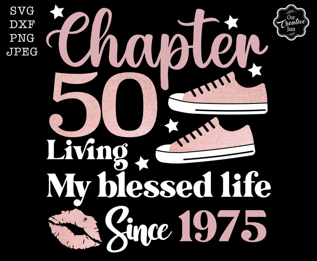Chapter 50 Living My BLESSED Life Since 1975 Svg, 50th Birthday Svg ...