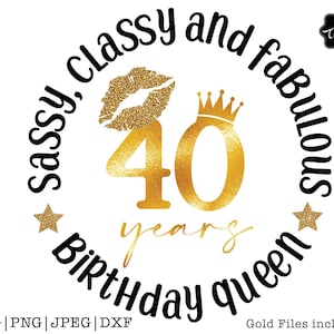 Sassy Classy Fabulous 40 Svg, Queen 40,40 and Fabulous Svg,40th ...
