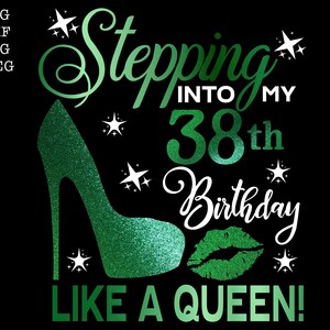 Stepping Into My 38th Like a QUEEN SVG,38 and Fabulous Svg,38th ...