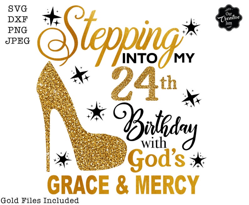Stepping Into My 24th Birthday With Gods Grace and Mercy Svg,24th ...