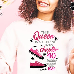 This Queen is Stepping Into Chapter 40 Looking Fabulous Since 1984 Svg ...