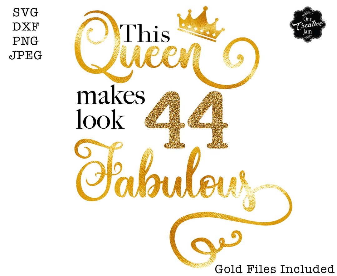 This Queen Makes 44 Look Fabulous Svg, 44th Birthday Svg, 44th Birthday ...