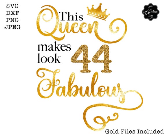 This Queen Makes 44 Look Fabulous Svg 44th Birthday Svg 44th - Etsy