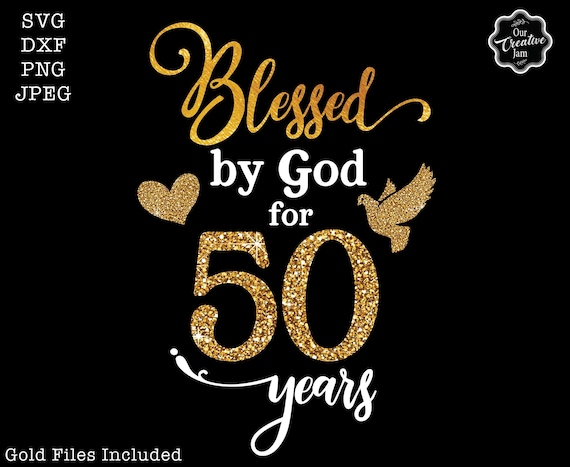 Blessed by God for 50 Years Svg Blessed by God Svg 50th Svg | Etsy