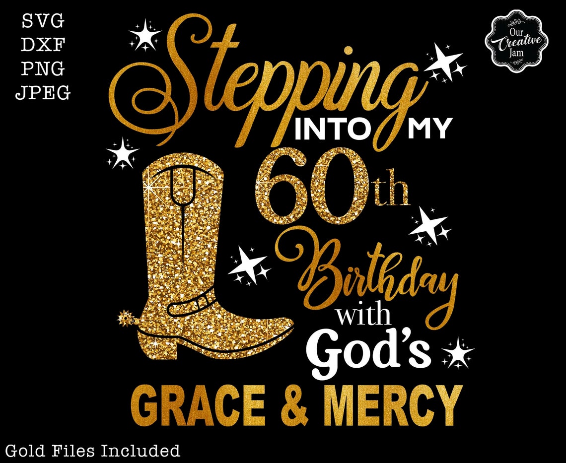 Stepping Into My 60th With God's Grace and Mercy SVG 60th - Etsy