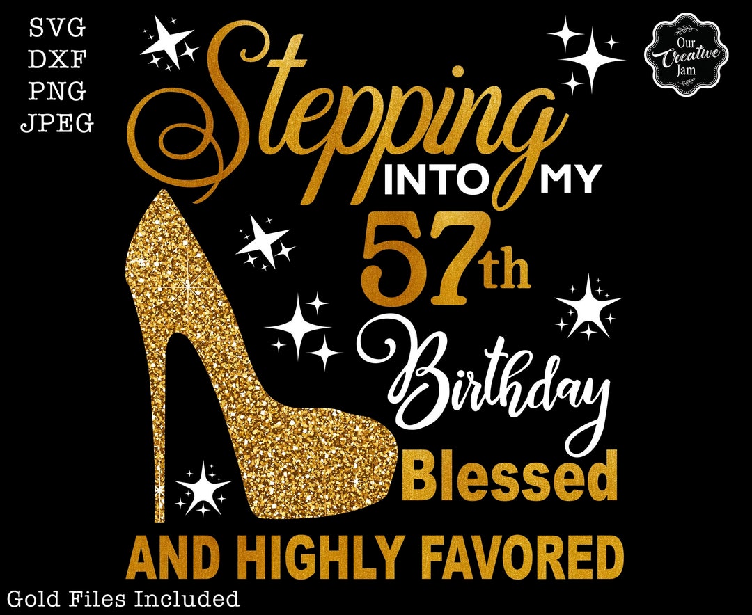 Stepping Into My 57th Birthday Blessed and Highly Favored, 57birthday ...