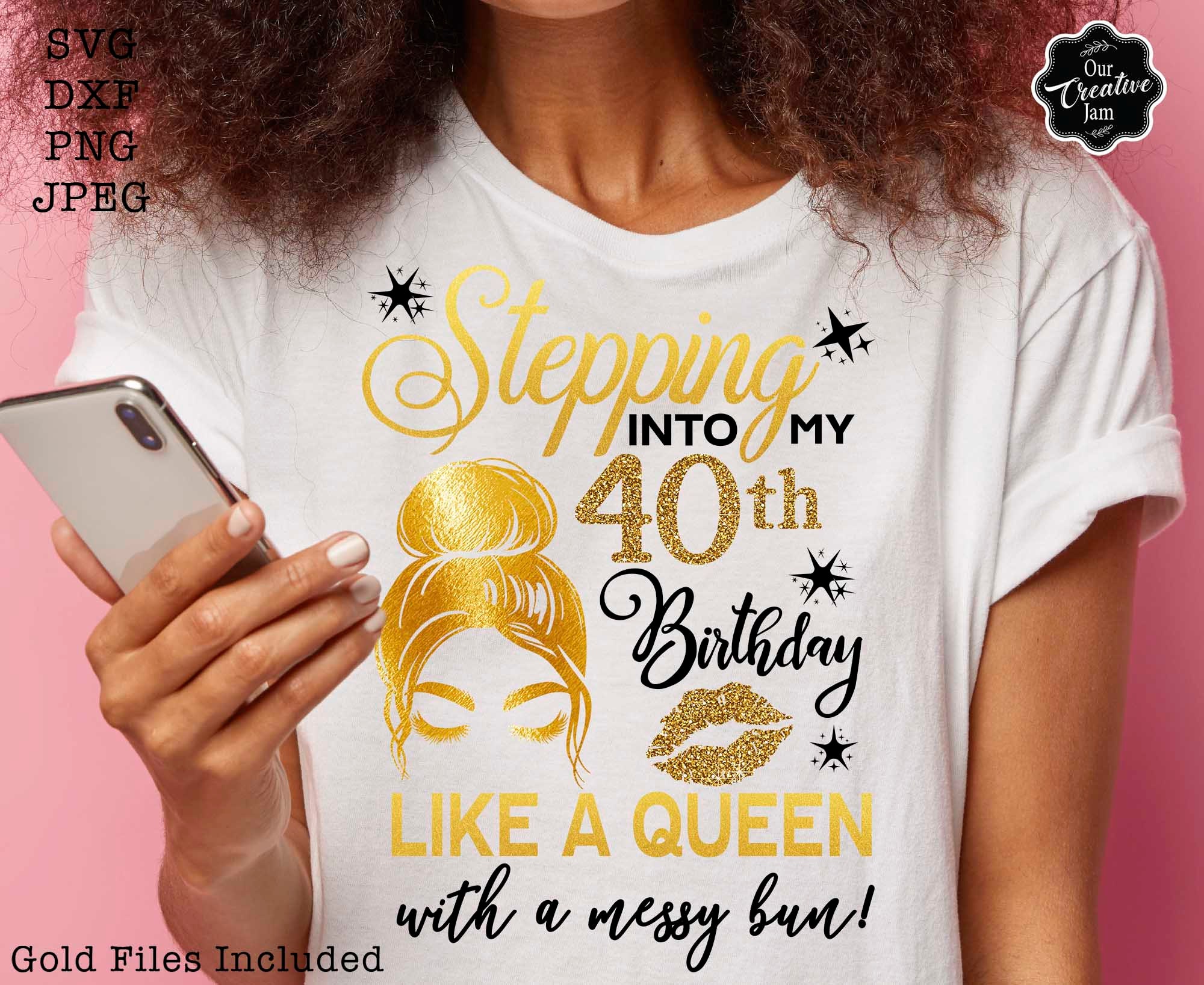 Stepping Into My 40th Birthday Like A Queen Svg 40th Birthday Etsy