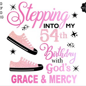 Stepping Into My 54th Birthday With God's Grace and Mercy Svg, 54th ...