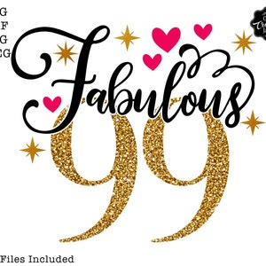 Fabulous 99 SVG File, 99 and Fabulous Svg, 99th Birthday Svg for Women ...