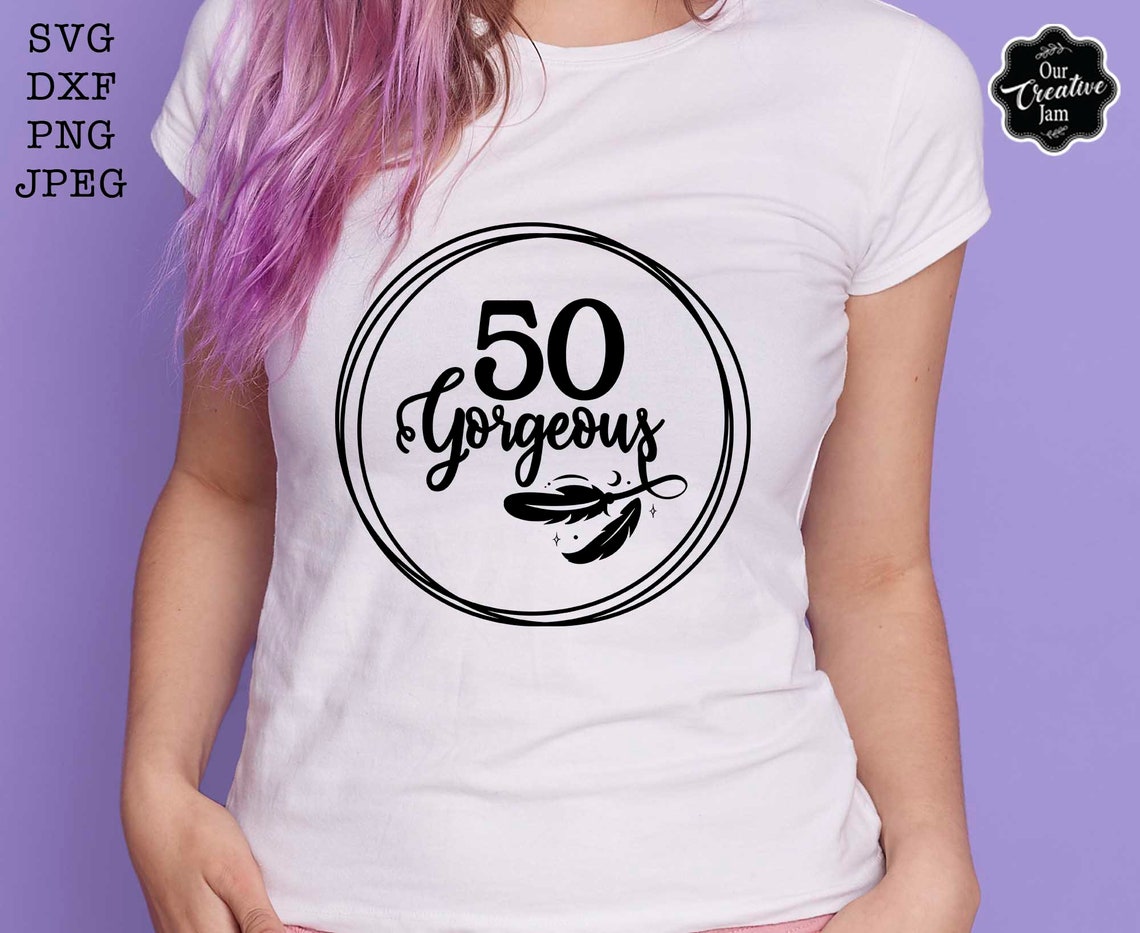 50 and Gorgeous SVG, Hello Gorgeous Svg, 50 Birthday SVG, 50th Birthday ...