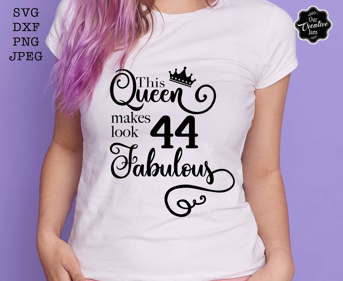 This Queen Makes 44 Look Fabulous Svg 44th Birthday Svg 44th - Etsy