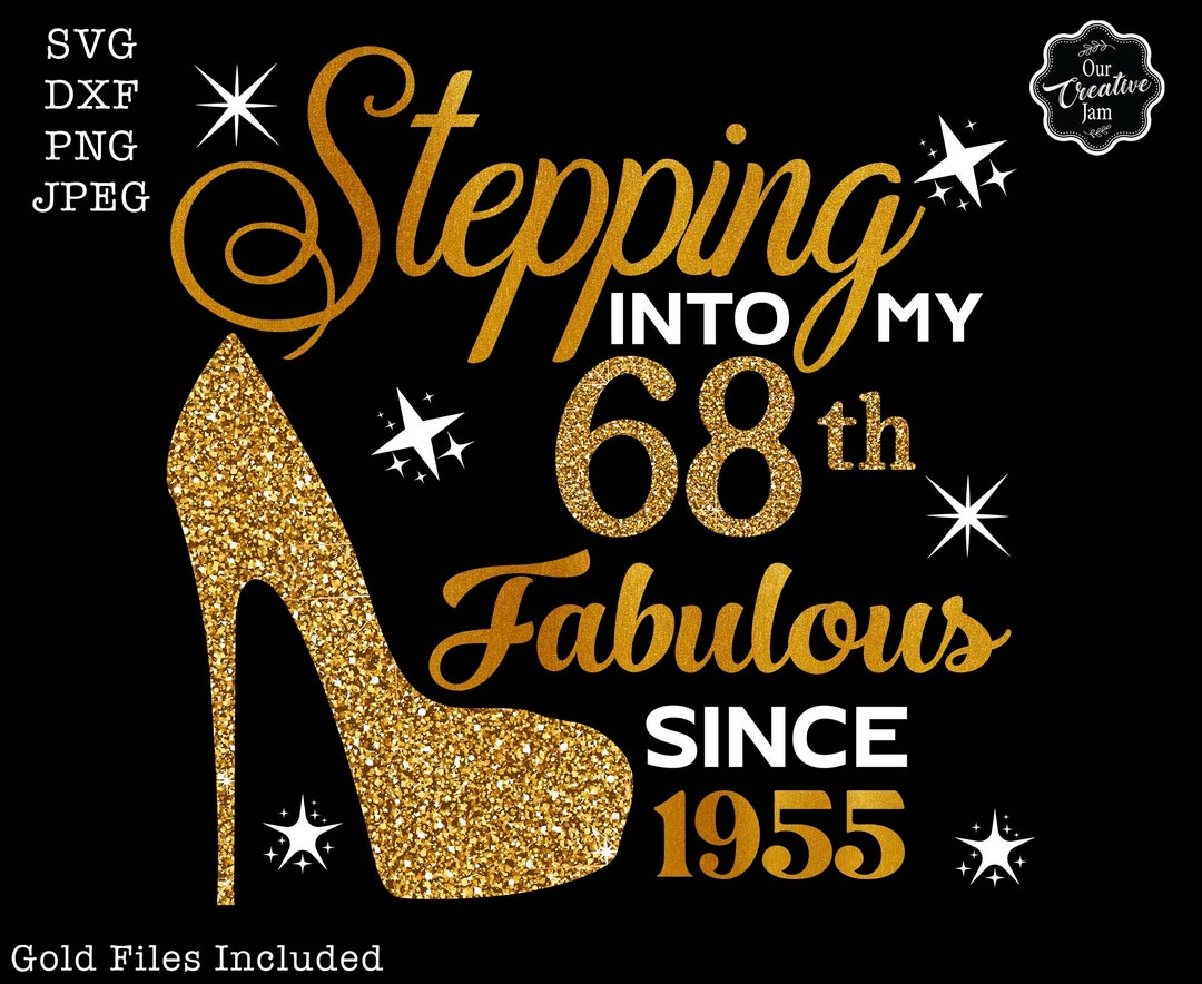 Stepping Into My 68th Birthday Fabulous Since 1955 Svg, 68 Birthday Svg ...