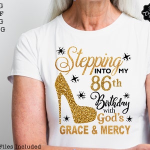 Stepping Into My 86th Birthday With Gods Grace and Mercy Svg, 86 ...