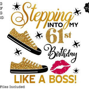 Stepping Into My 61st Birthday Like a BOSS Svg, 61 and Fabulous Svg ...