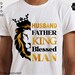 Husband Father King Blessed Man Svg, Male Birthday Svg, Husband Svg ...